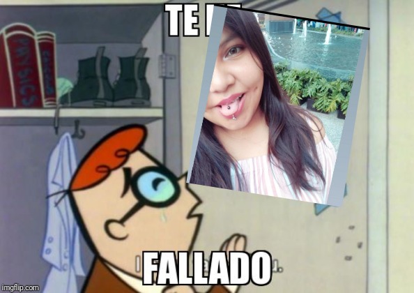 Te he fallado - Imgflip