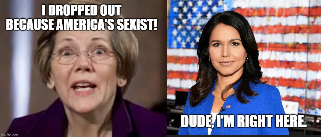 Image tagged in full retard senator elizabeth warren,tulsi gabbard ...