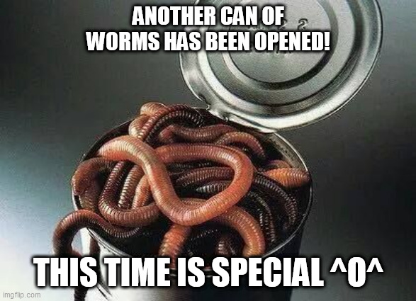 Can of Worms - Imgflip
