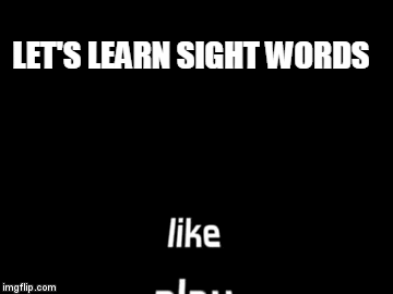 Sight words - Imgflip