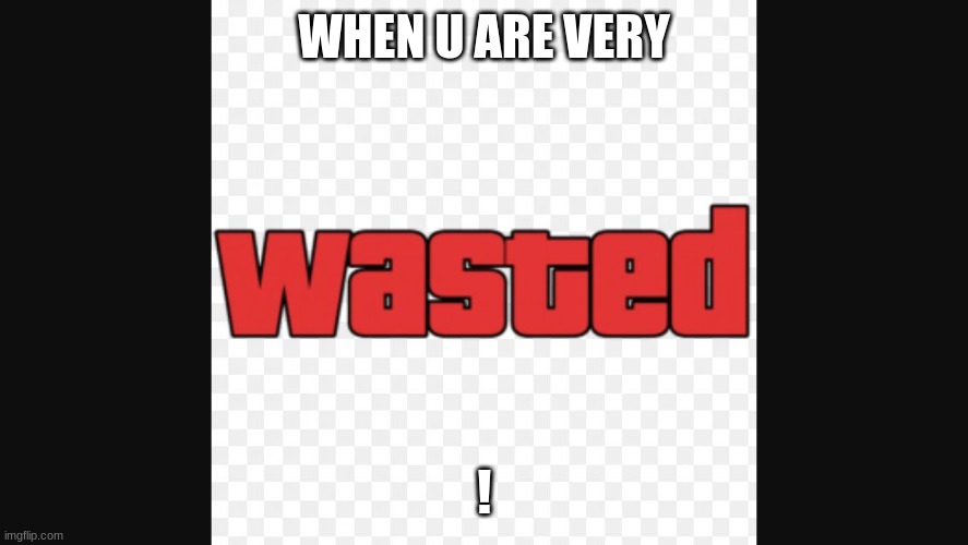 Wasted Meme Template