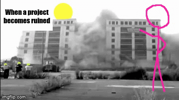 When a project becomes ruined - Imgflip