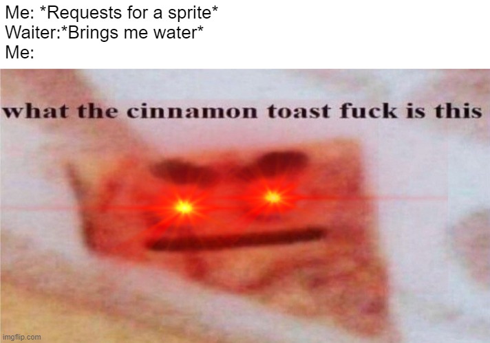 Image tagged in what the cinnamon toast - Imgflip