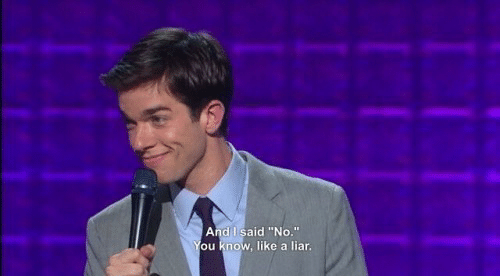 John Mulaney And I Said No You Know Like A Liar Blank Template Imgflip