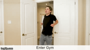 Exiting and entering a gym - Imgflip