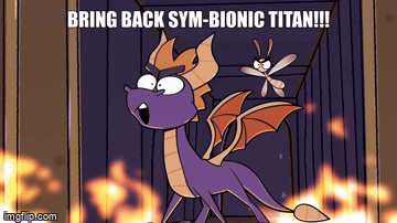 Spyro Wants Sym-Bionic Titan Back - Imgflip
