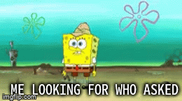 who asked? - Imgflip