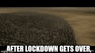 When lockdown gets over, - Imgflip