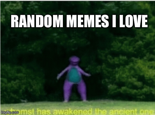 Random memes I love - Imgflip