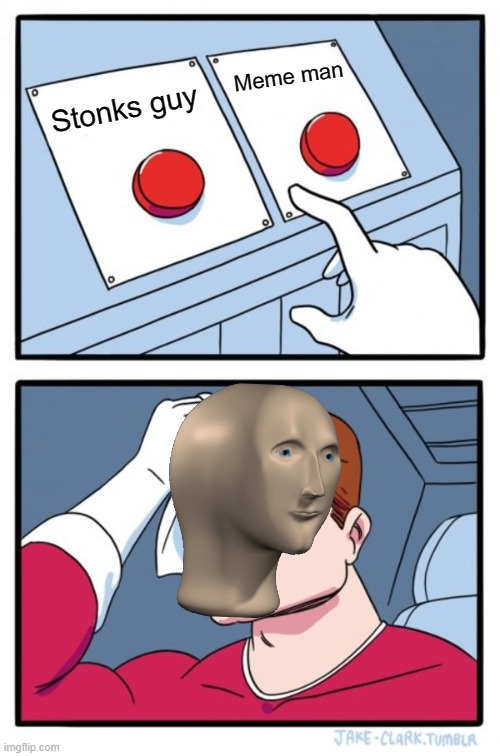 Two Buttons Meme - Imgflip