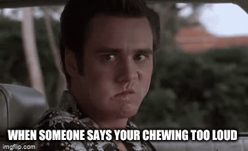 chewing to loud - Imgflip