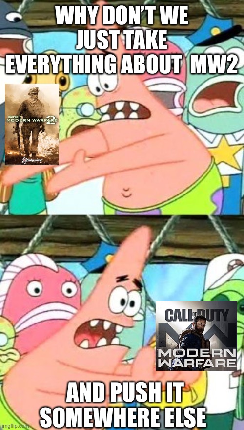 Put It Somewhere Else Patrick Meme - Imgflip