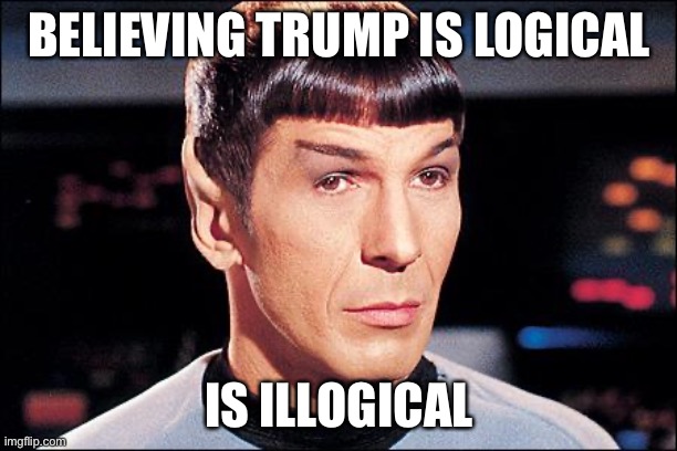 Trump believers are illogical - Imgflip