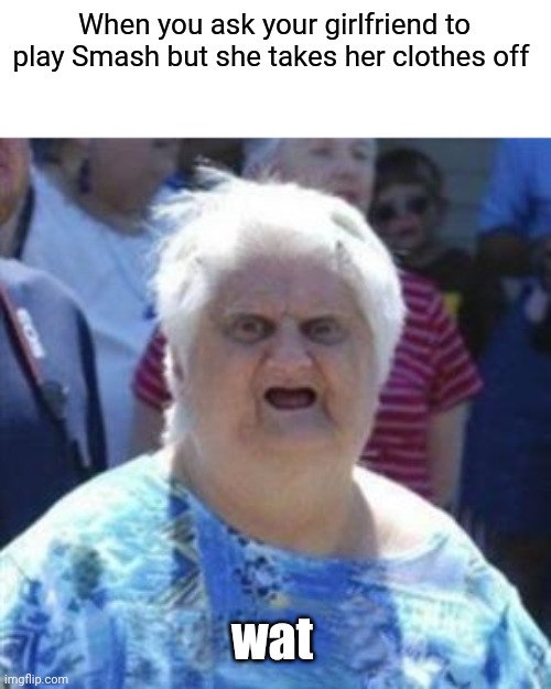 "Gurl srsly?" - Imgflip