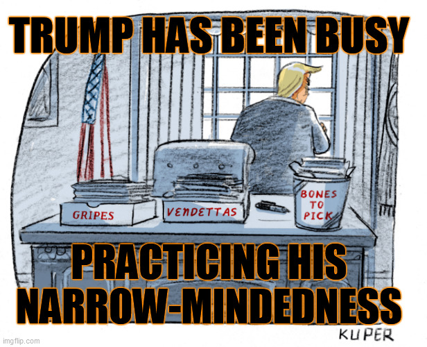 Narrow-minded narcissism is not what we want or need, in a president ...