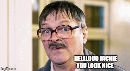 Hellooo Jackie - You Look Nice - Imgflip
