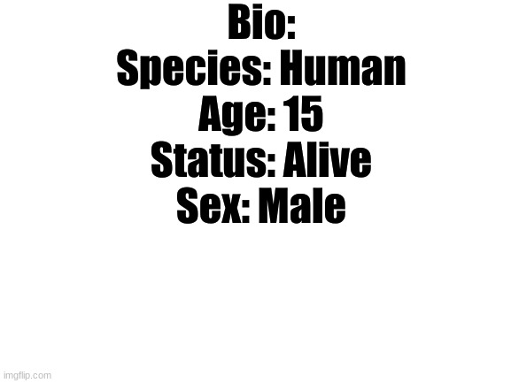 This is the most intresting bio you have ever seen - Imgflip