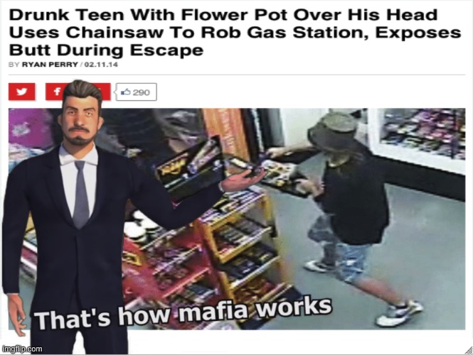 That’s how mafia works guys - Imgflip