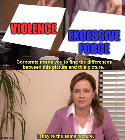 excessive force - Imgflip