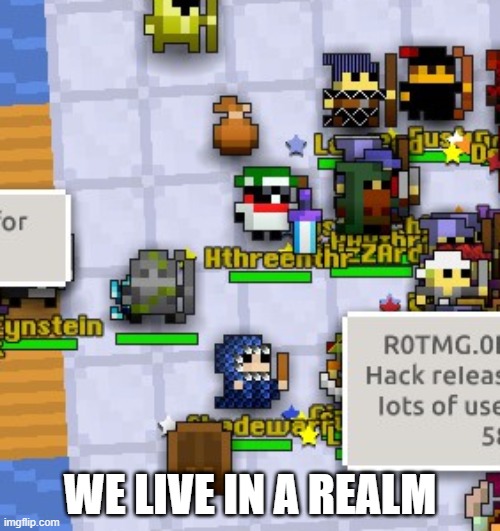 We Live In A Realm - Imgflip