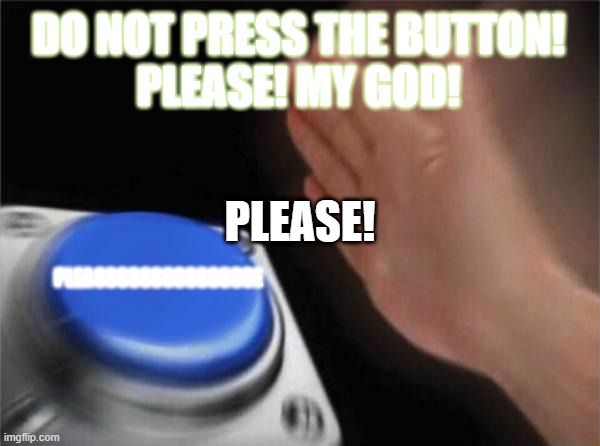 PLEASE! - Imgflip