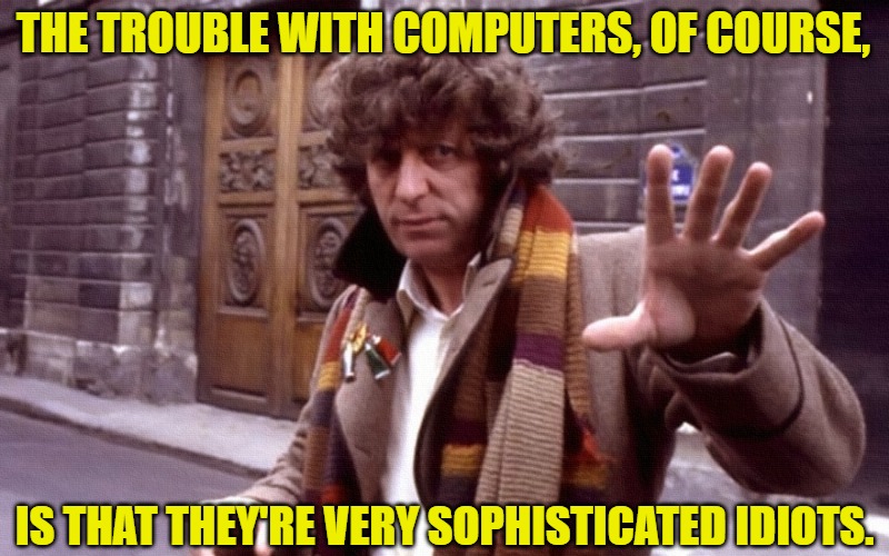 Computers are idiots - Imgflip