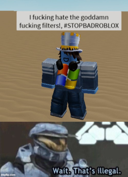 Image tagged in wait thats illegal,i broke the filters - Imgflip