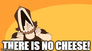When you realize there is no cheese... - Imgflip