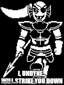 Image tagged in gifs,undertale undyne,i undyne will strike you down ...