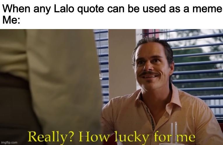 Pleasantly surprised Lalo - Imgflip