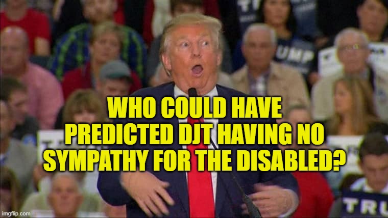 Trump mocking disabled - Imgflip