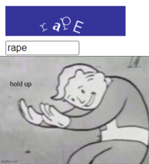 hold up, rape?! - Imgflip