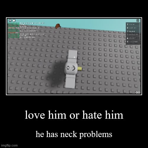 love him or hate him - Imgflip