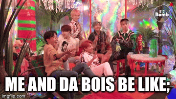 Me and da bois be like - Imgflip