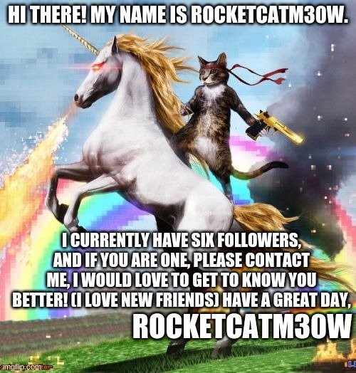 I like knowing my followers, so I can check out their cool memes, too ...