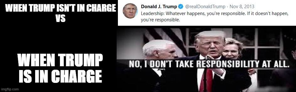 Trump in charge vs trump not in charge - Imgflip