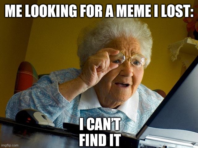 Grandma Finds The Internet Meme - Imgflip