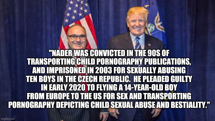Trump and Epstein...sorry..."George Nader" (same difference). - Imgflip