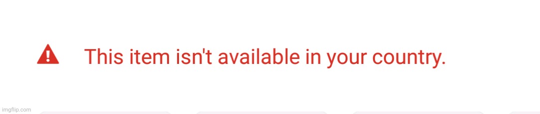 Country isn't available - Imgflip