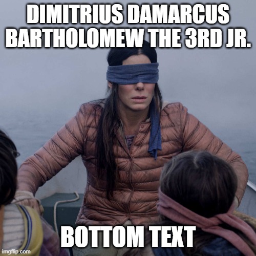 Bird Box Meme - Imgflip