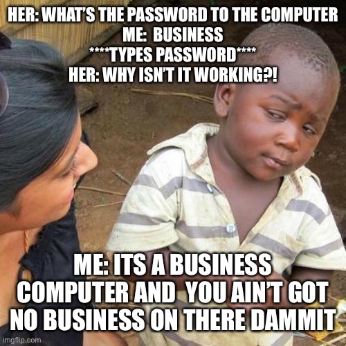 Business Computer Password - Imgflip