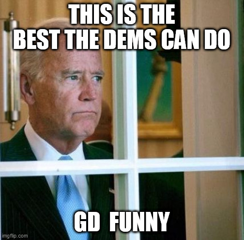 Sad Joe Biden - Imgflip