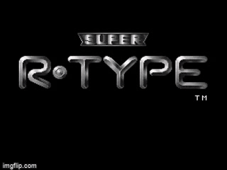 Super R-Type (Irem, 1991) Super NES - Imgflip