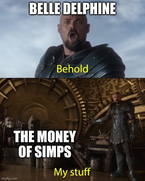 Behold my stuff - Imgflip