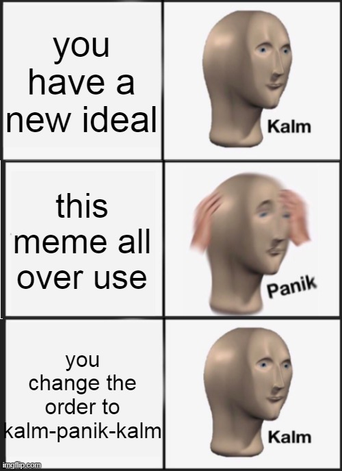 Panik Kalm Panik Meme Imgflip