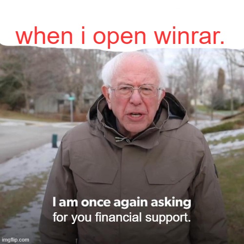 Bernie I Am Once Again Asking For Your Support Meme - Imgflip