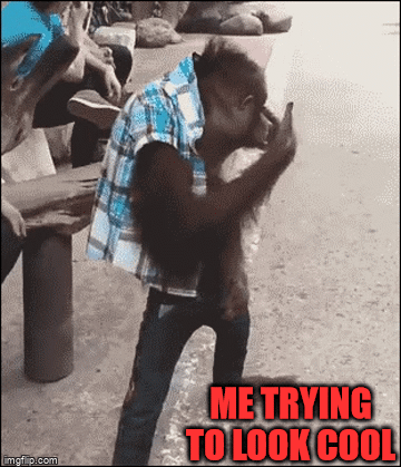 Trying to look good - Imgflip