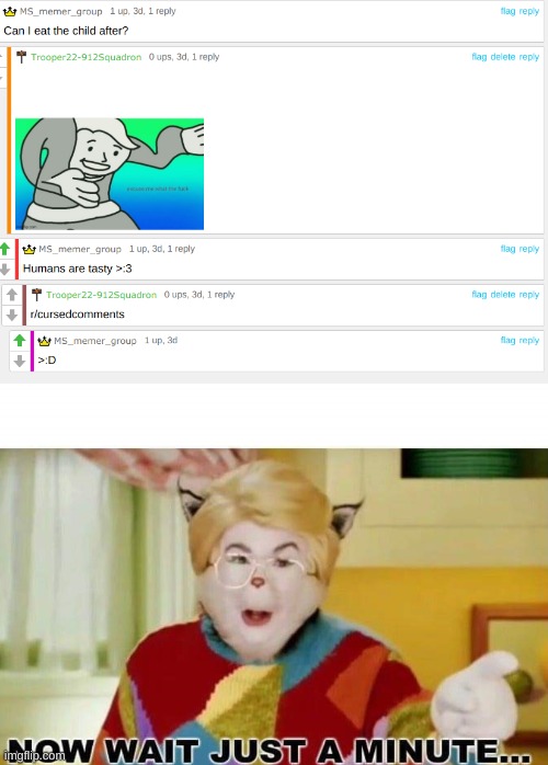 Image tagged in now wait just a minute - Imgflip