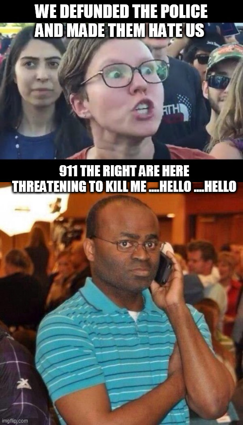 Image tagged in angry sjw,hello 911 - Imgflip