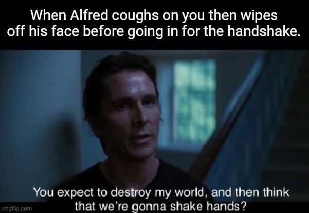 Goodbye, Alfred : r/NolanBatmanMemes
